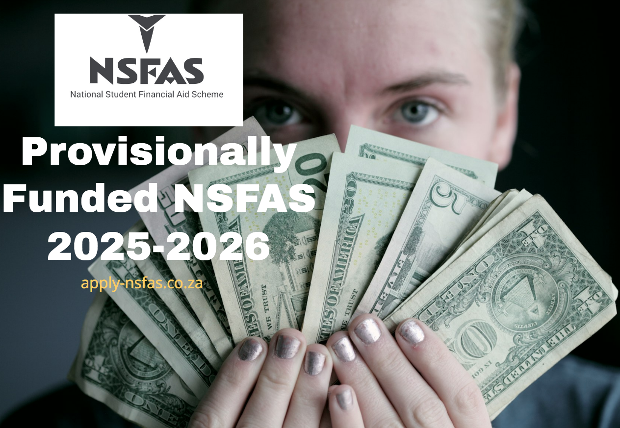 Provisionally Funded NSFAS 2025-2026 - www.nsfas.org.za Provisionally Funded NSFAS 2025-2026 - www.nsfas.org.za